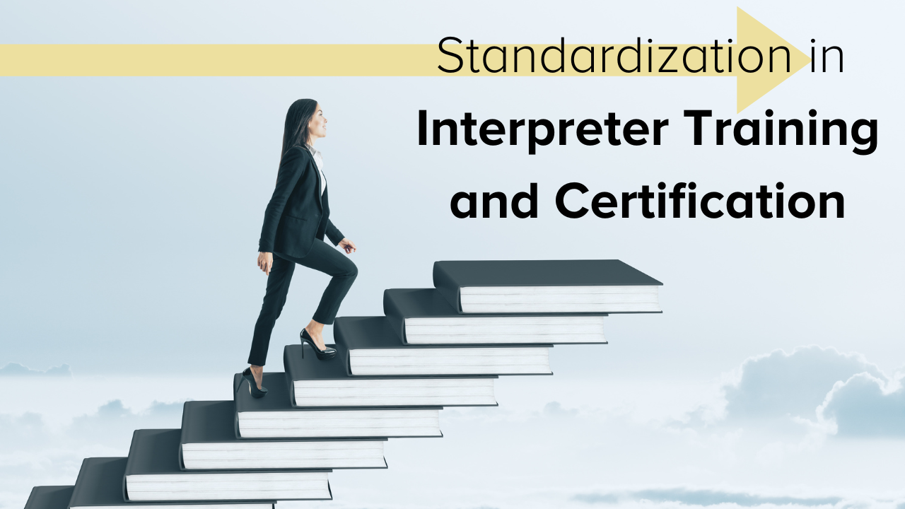 Standardization in Interpreter Training and Certification - The ...