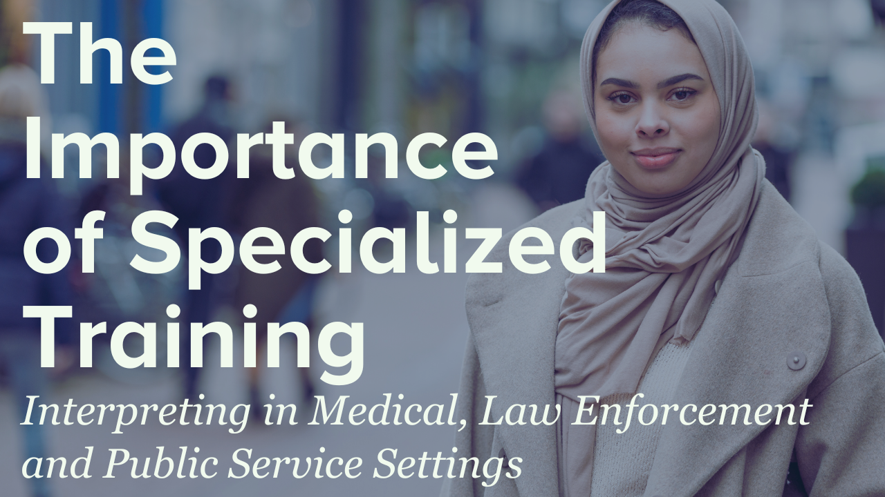 The Importance of Specialized Training for Interpreters - The Interpreter's Lab | Interpreter ...